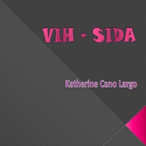PRESENTACION SOBRE VIH - SIDA (LO MÁS IMPORTANTE).pptx
