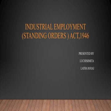 INDUSTRIAL EMPLOYMENT (STANDING ORDERS )ACT , 1946 FOR THE INDUSTRIAL ...