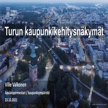 Ville Valkonen, Turun Kaupunki - Turun kaupunkikehitysnäkymät | PPT