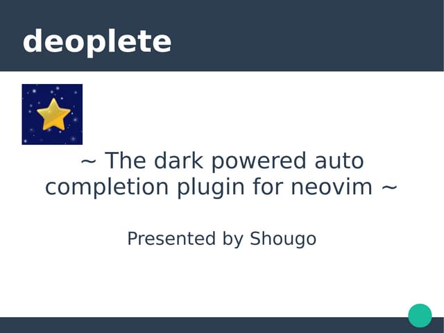 Deoplete The Dark Powered Auto Completion Plugin For Neovim Ppt
