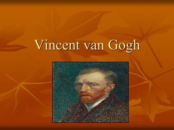 The life and work of Van Gogh | PPTX | Painting | Arts and Crafts