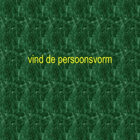 Vind de persoonsvorm | PPT