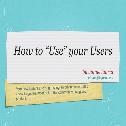 How to "Use" your Users | PPT