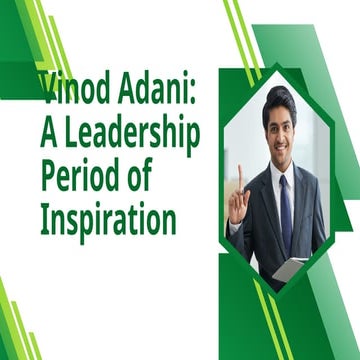 Vinod Adani A Leadership Period of Inspiration.pptx