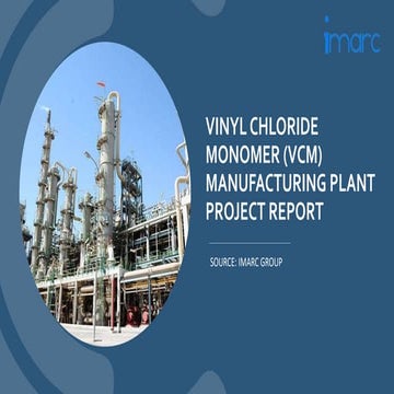 Detailed Project Report on Vinyl Chloride Monomer (VCM) Manufacturing ...