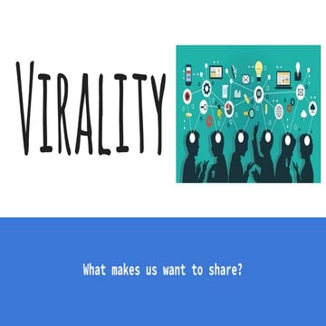 Virality - What Makes Us Want to Share? | PPT