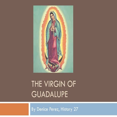 Our lady of guadalupe powerpoint | PPTX