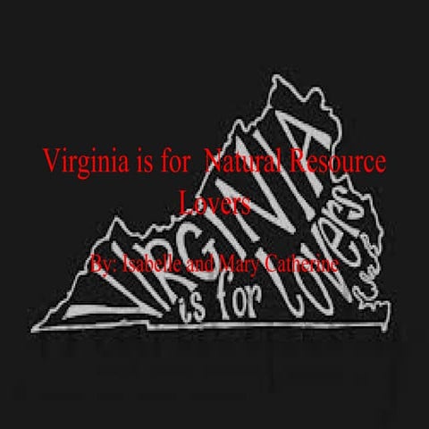 Virginia is for natural resource lovers Mary Catherine and Isabelle | PPT