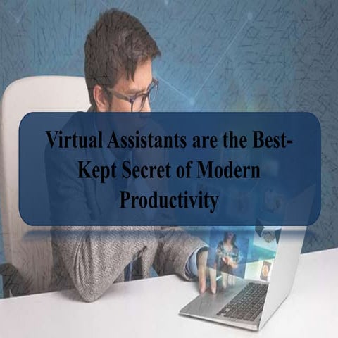 Virtual Assistants are the Best-Kept Secret of Modern Productivity | PPT