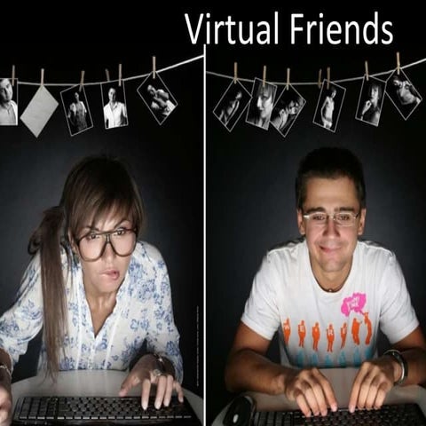 Virtual friends 2 | PPTX | Social Networking | Internet