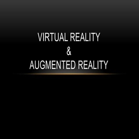 Virtual reality, augmented reality | PPT