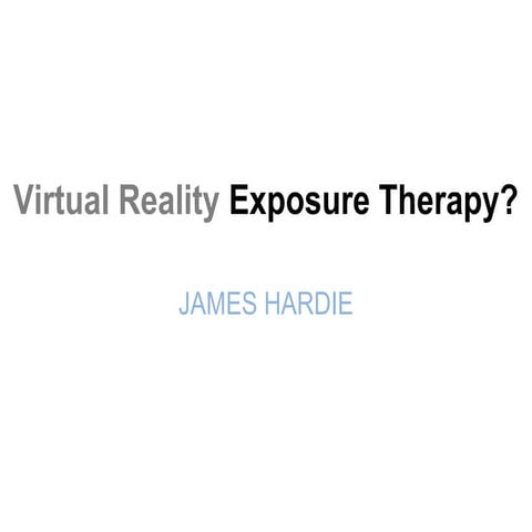Virtual Reality Exposure Therapy | PPT