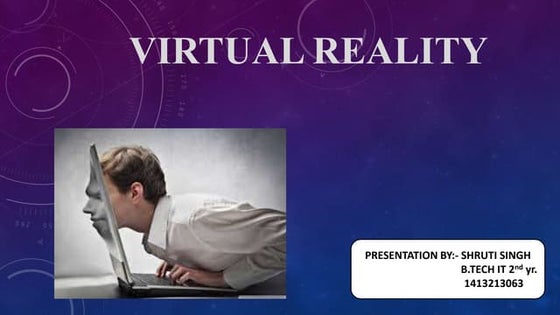 Virtual Reality-Seminar presentation | PPTX | Home Entertainment Systems | Consumer Electronics