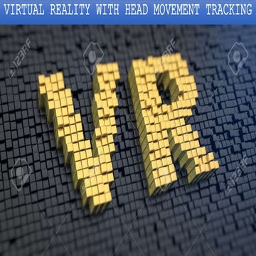 Virtual reality with head movement tracking by mubeen momin | PPTX