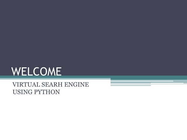 Virtual search engine Using PYTHON.pptx Virtual search engine Using PYTHON.pptx