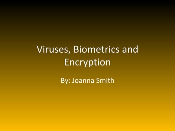 Viruses, Biometrics, Encryption | PPT