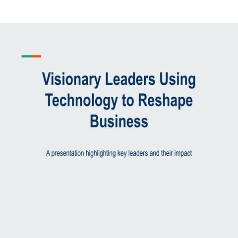 Visionary Leaders Using Technology to Reshape Business | PDF