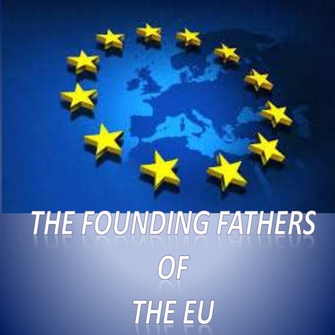 Visionary leaders who played an important role in the creation of EU | PPT