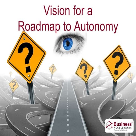Vision for a roadmap to autonomy final | PPTX