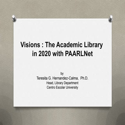 Visions the academic library in 2020 | PPTX