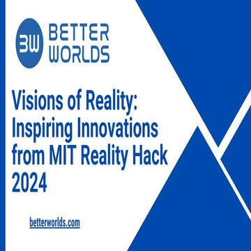 Visions of Reality Inspiring Innovations from MIT Reality Hack 2024. | PPT