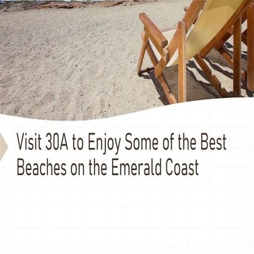 Visit 30A to Enjoy Some of the Best Beaches on the Emerald Coast | PDF