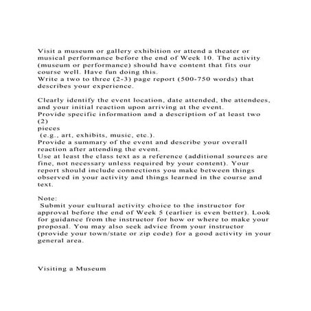 Visit a museum or gallery exhibition or attend a theater or musi.docx