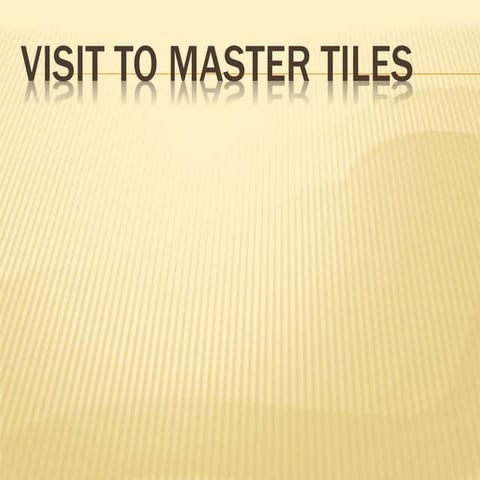 visit to master tiles.pptx