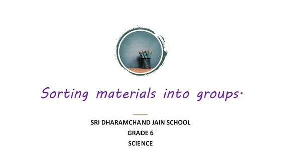 Class 6 Science : Different kinds of materials | PPTX | Chemistry | Science