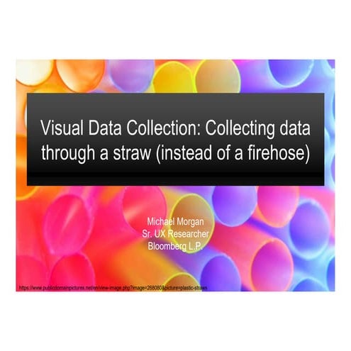 Visual Data Collection: Collecting data through a straw (instead of a ...