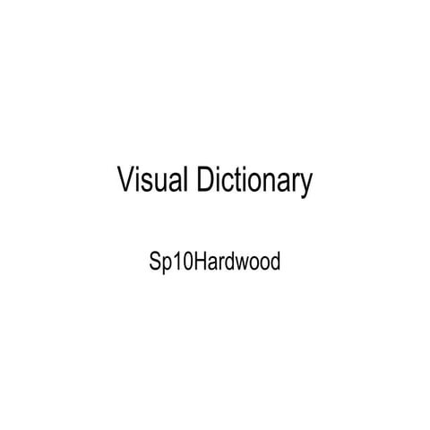 Visual Dictionary-Sp10Hardwood | PPT