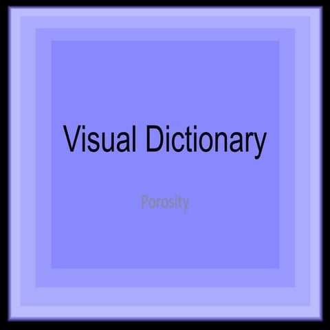 Visual Dictionary - Porosity | PPT