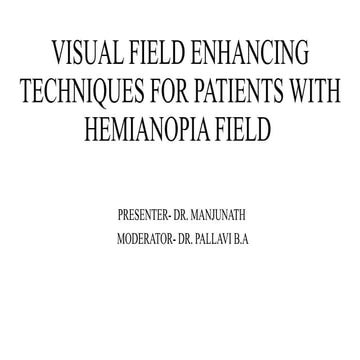 VISUAL FIELD ENHANCING TECHNIQUES FOR PATIENTS WITH HEMIANOPIA FIELD.pptx