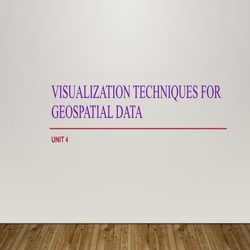 Visualization Techniques for Geospatial and Spatial Data Analysis | PPTX