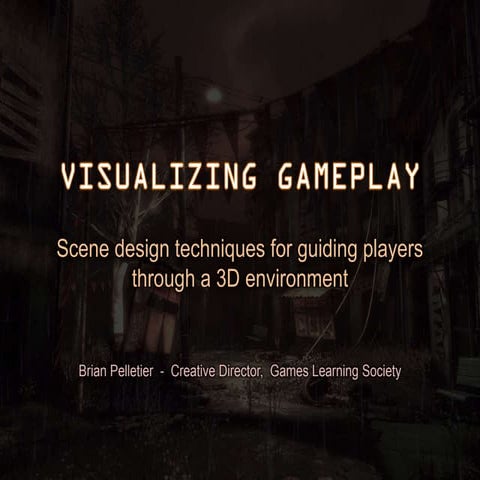 Visualizing Gameplay: Visual techniques for guiding players through 3D ...