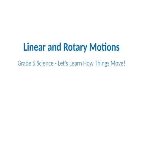 Visual_Linear_and_Rotary_Motions_Grade5 last.pptx