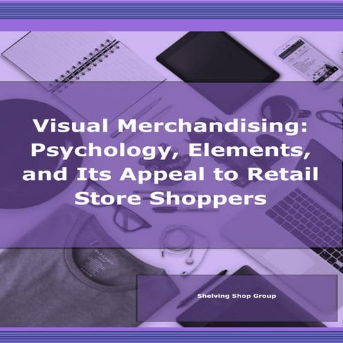 Visual Merchandising: Psychology, Elements, and Its Appeal to Retail ...