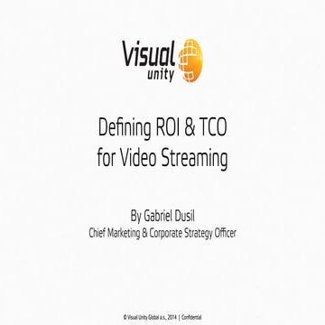 Visual unity Webinar – Defining ROI & TCO for Video Streaming | PPT