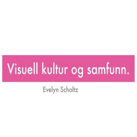 Visuell Kultur Og Samfunn | KEY