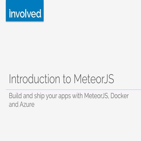 Build And Ship Apps With Meteorjs Docker And Azure Ppt 