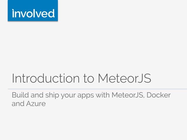 Build And Ship Apps With Meteorjs Docker And Azure Ppt
