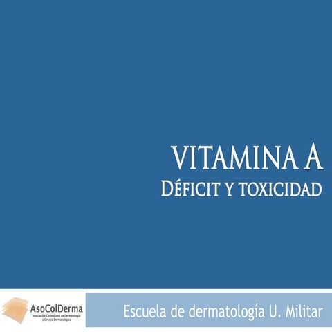Vitamina A déficit y toxicidad | PPTX