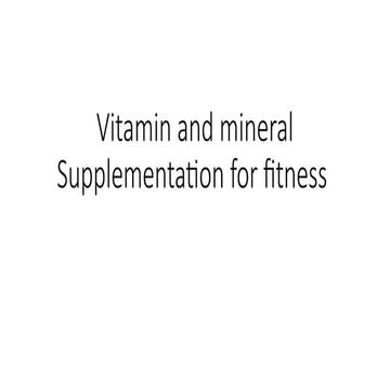 Vitamin and mineral Supplementation for fitness.pptx