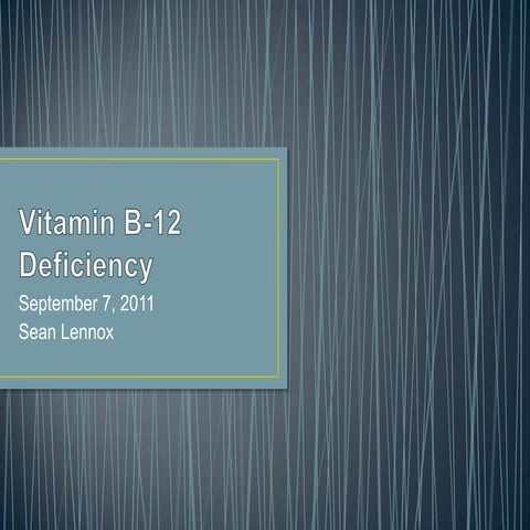 Vitamin B 12 Deficiency presentation | PPTX