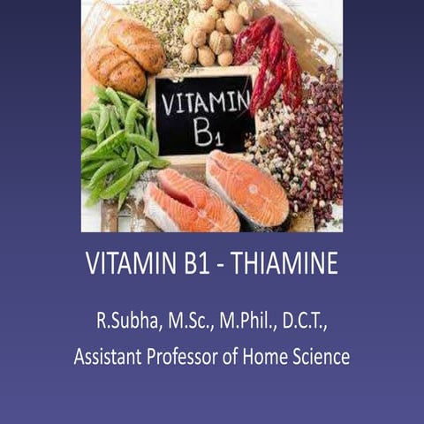 VITAMIN B1 - THIAMINE Functions, Food Sources and Deficiency | PPT