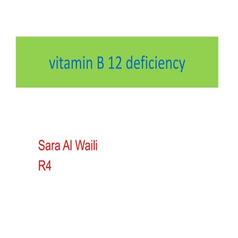 Vitamin b 12 deficiency | PPTX