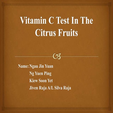 STPM chemistry project : Vitamin c test in the citrus fruits | PPTX