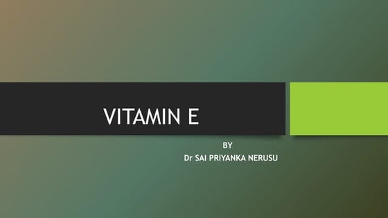 Vitamin e | PPTX | Brain and Nervous System Disorders | Diseases and Conditions