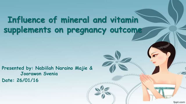 Influence Of Mineral And Vitamin Supplements On Pregnancy Outcome Ppt