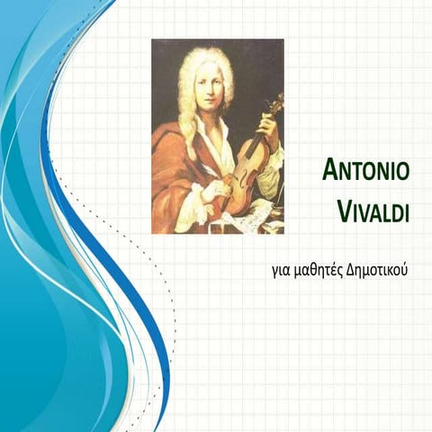 Antonio Vivaldi, για μαθητές Δημοτικού | PPTX